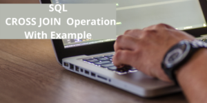 SQL CROSS JOIN Operation with an example