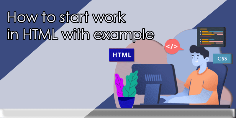 How To Start Work In HTML With Example